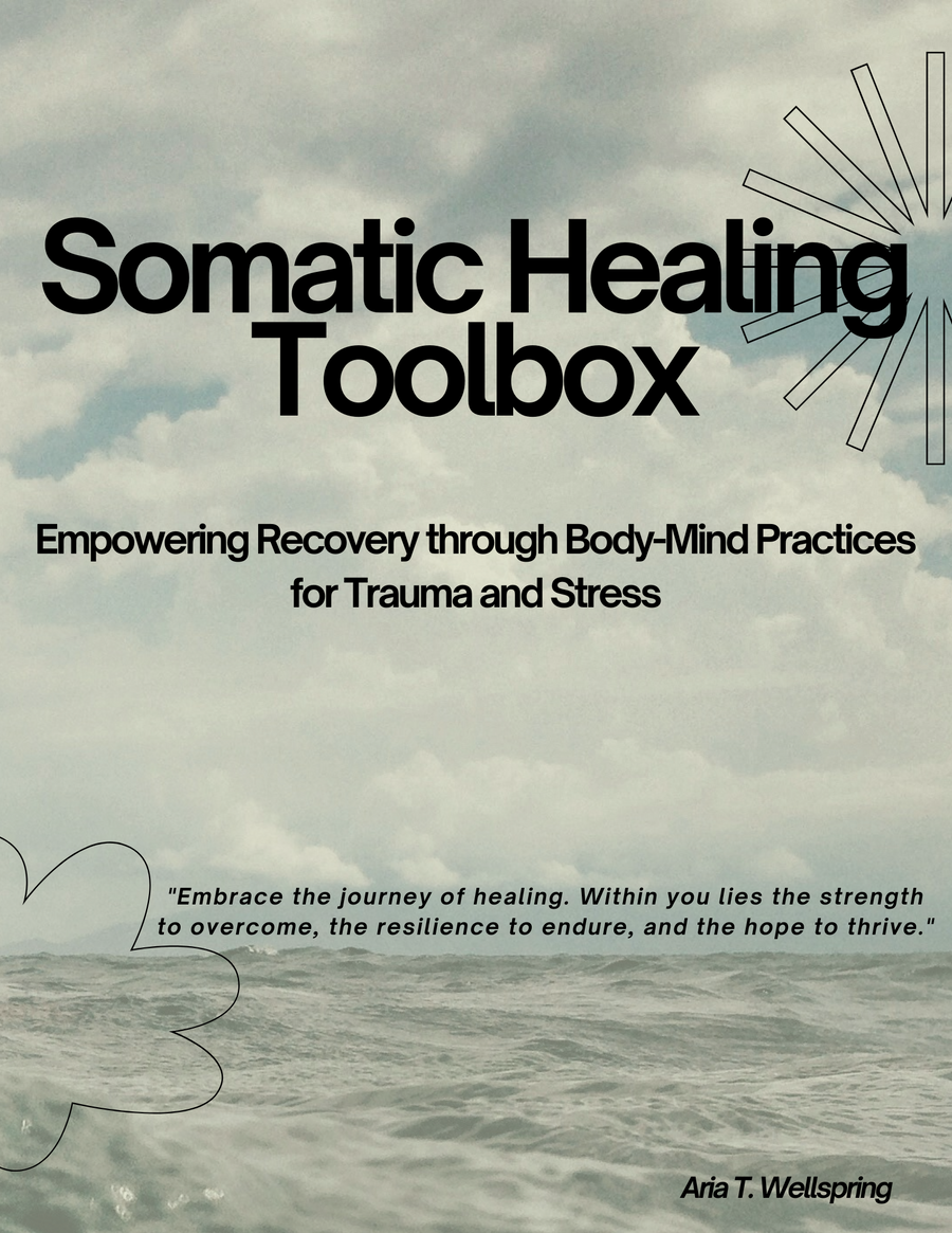 Somatic Healing Toolbox: Harnessing Body-Mind Practices for Trauma Rec – BookAko