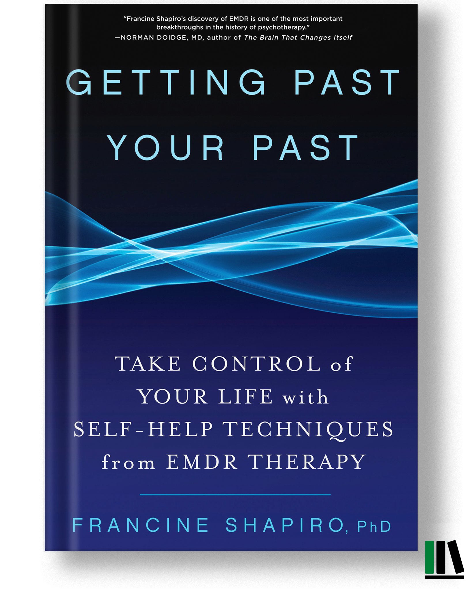 Getting Past Your Past: Take Control of Your Life with Self-Help Techn ...